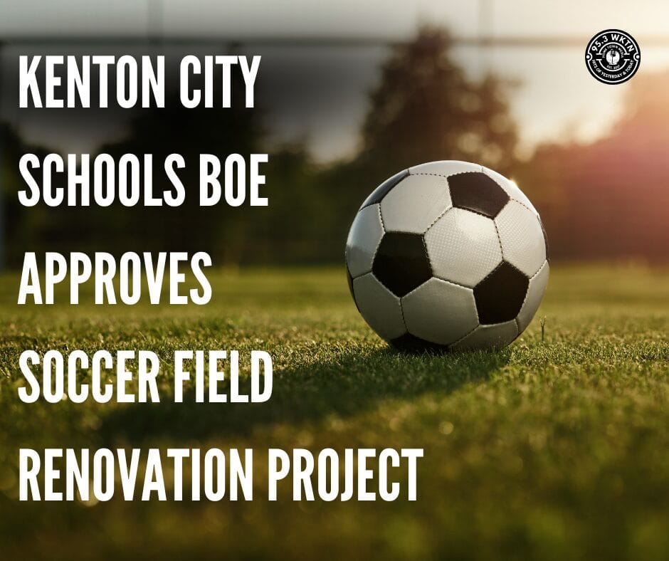 Kenton City Schools BOE Approves Soccer Field Renovation Project - 95.3 ...